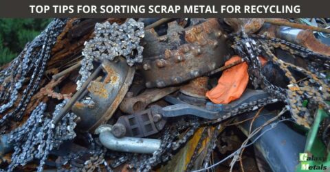 TOP TIPS FOR SORTING SCRAP METAL FOR RECYCLING - Galaxy Metals