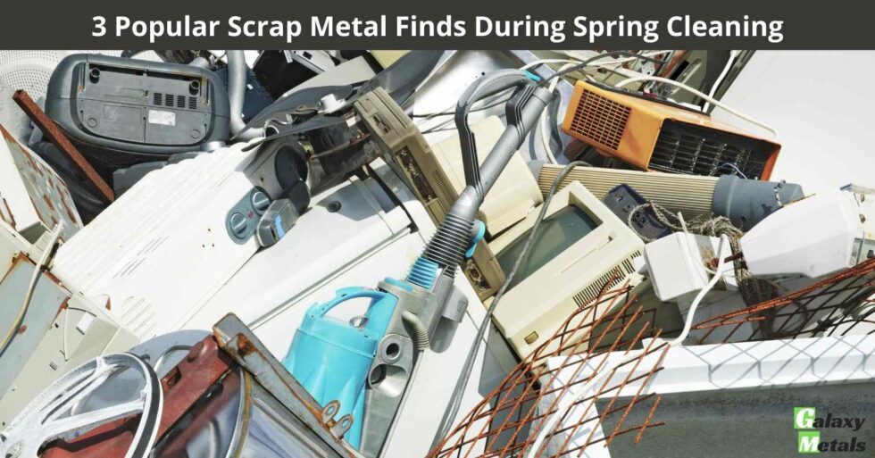 3 Popular Scrap Metal Finds During Spring Cleaning - Galaxy Metals ...