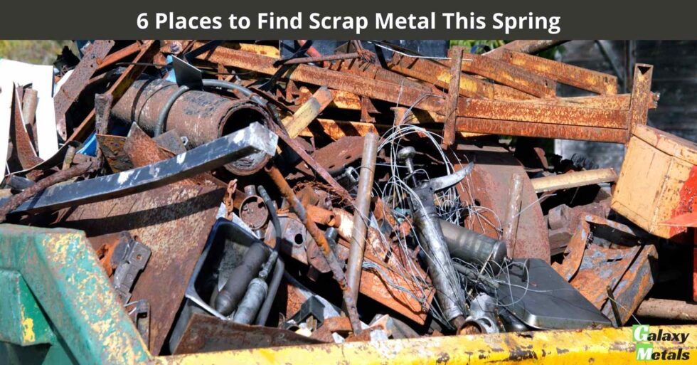 6 Places to Find Scrap Metal This Spring - Galaxy Metals
