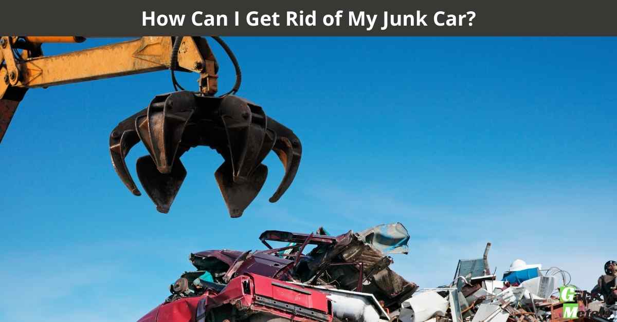 How Can I Get Rid of My Junk Car? - Galaxy Metals - Scrap Recycling ...