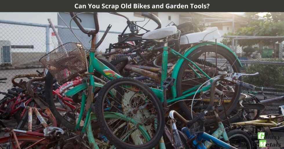 Can You Scrap Old Bikes and Garden Tools? - Galaxy Metals